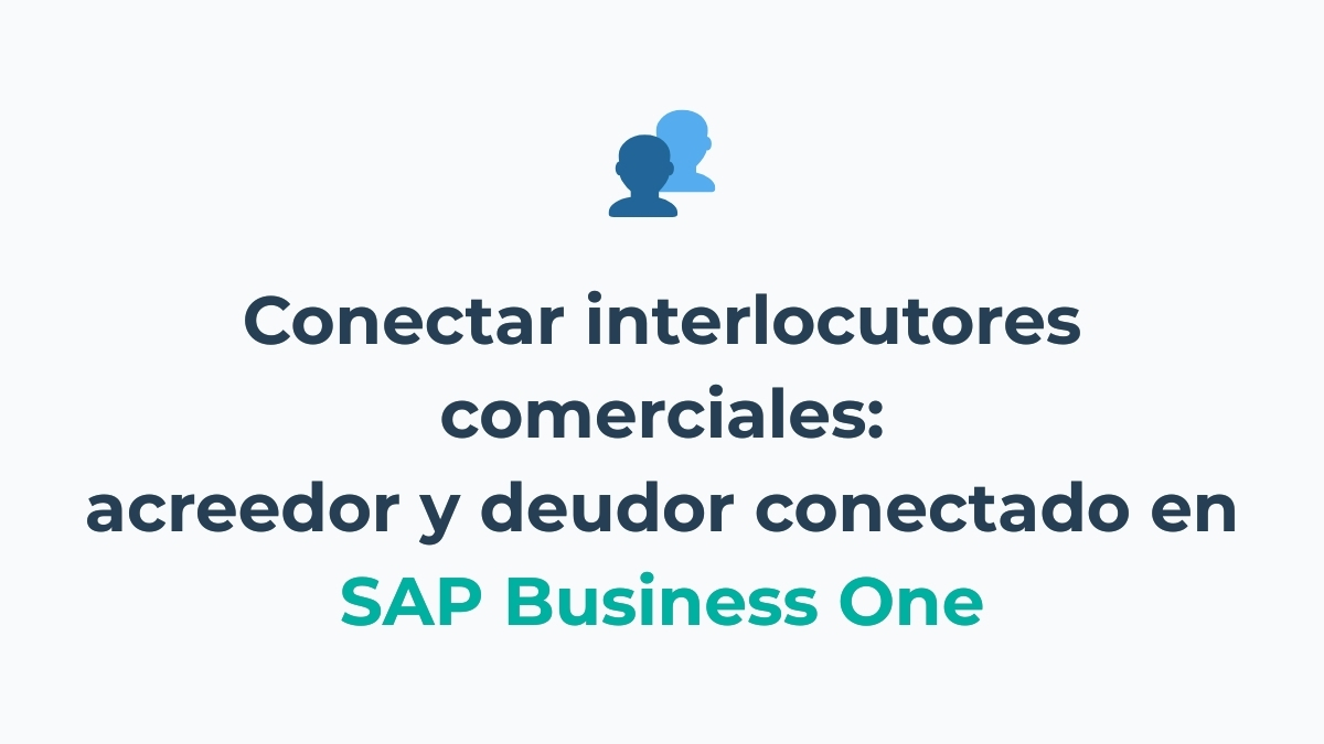Conectar interlocutores comerciales en SAP Business One: acreedor y ...